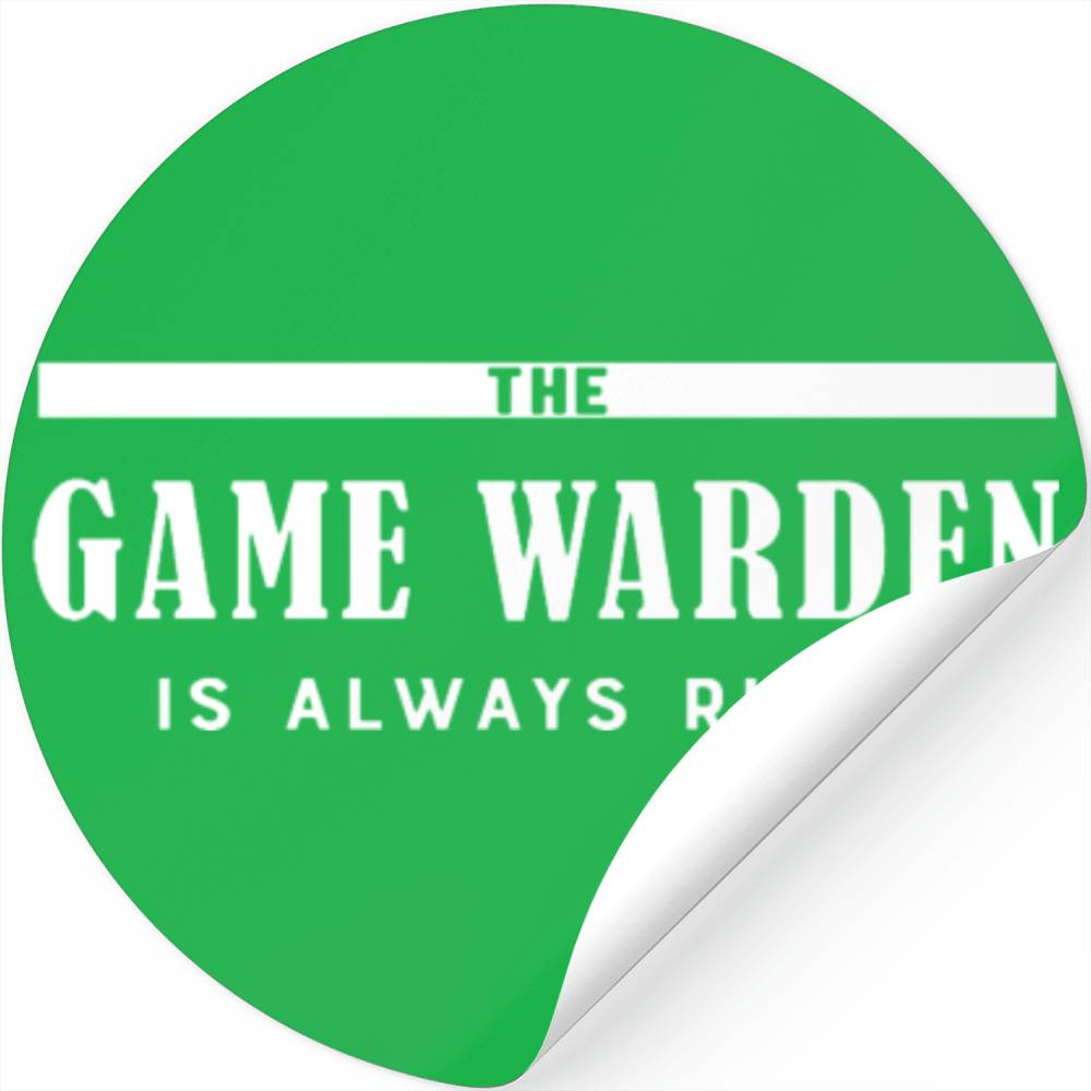 Game Warden - The Game Warden Is Always Right Stickers Designed & Sold ...