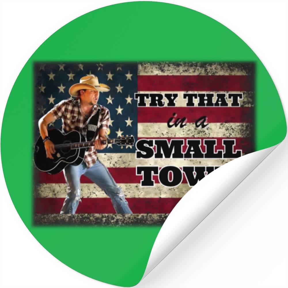 Try That In A Small Town Stickers | Jason Aldean Stickers | Country ...
