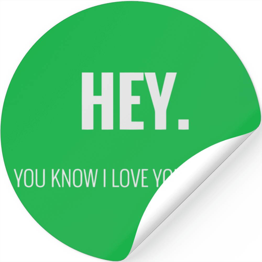 HEY - YOU KNOW I LOVE YOU, RIGHT? Designed & Sold By Yeni Kim