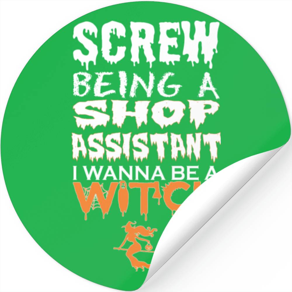 Screw Being Shop Assistant Wanna Witch Halloween Designed & Sold By ...
