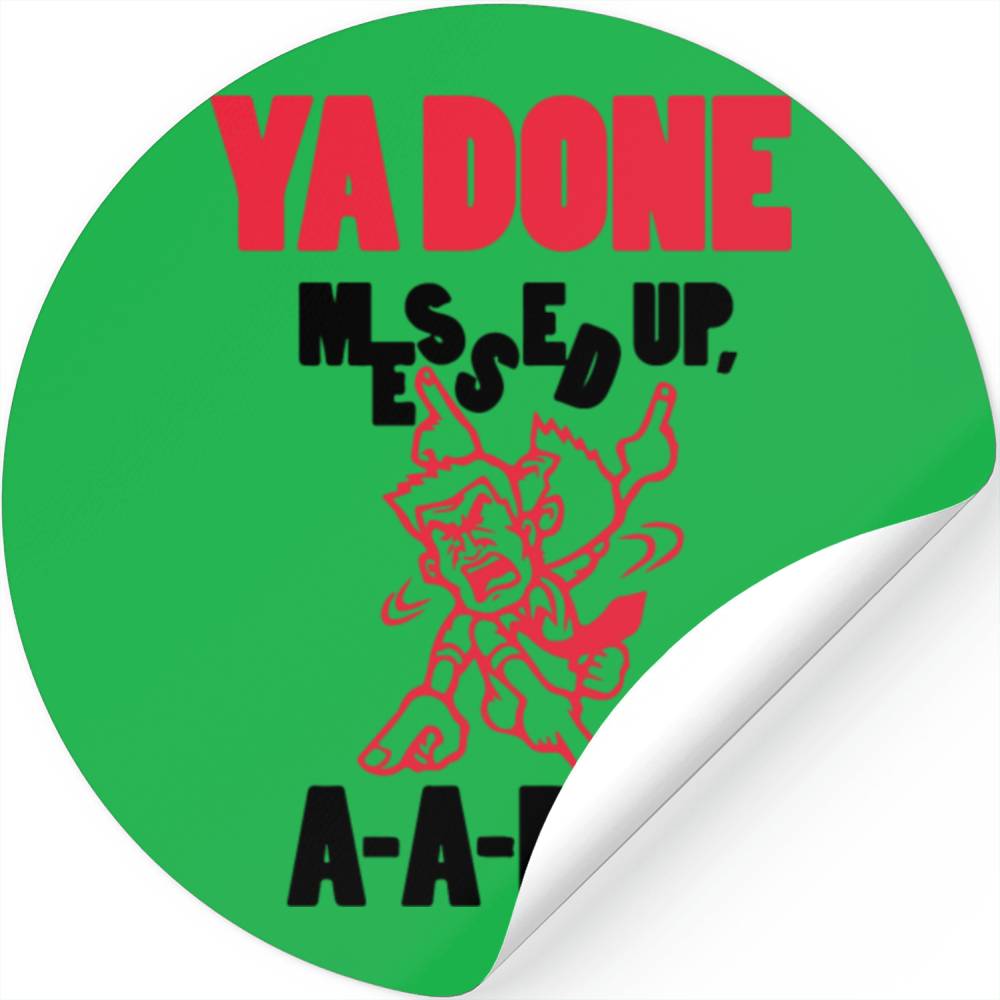 Ya Done Messed Up Designed & Sold By YouFeel MySkill