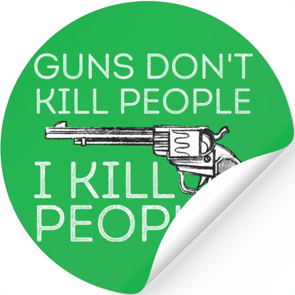 Guns Don't Kill People I Kill People Designed & Sold By Joslino Dsouza
