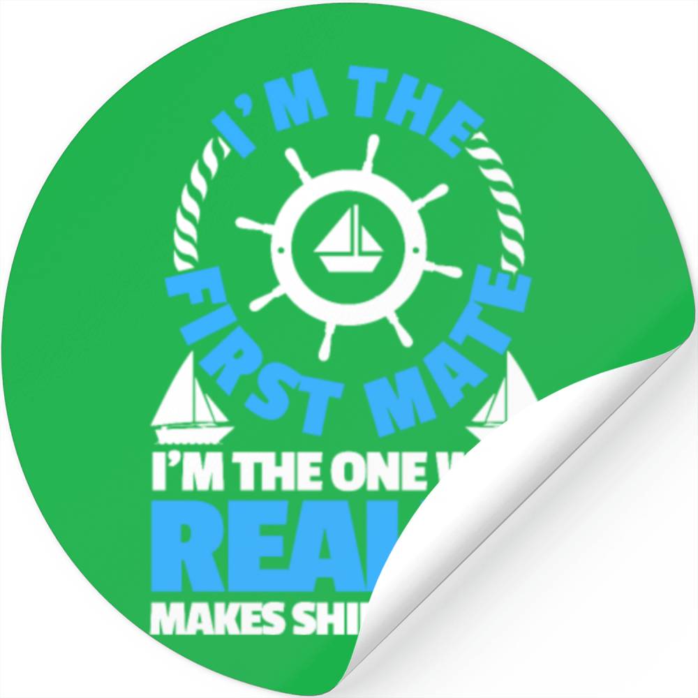 Im The First Mate Im The One Who Really Makes Ship Designed & Sold By ...
