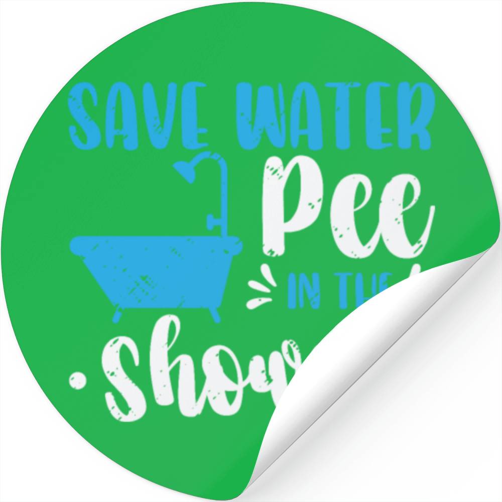 Save Water Pee In The Shower World Water Day Designed & Sold By Camila ...