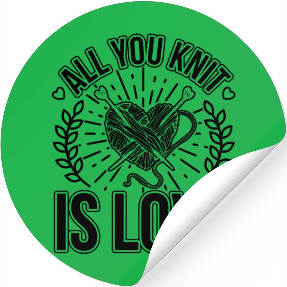 All You Knit Is Love Funny Knitting Sayings Designed & Sold By Beerpitch S