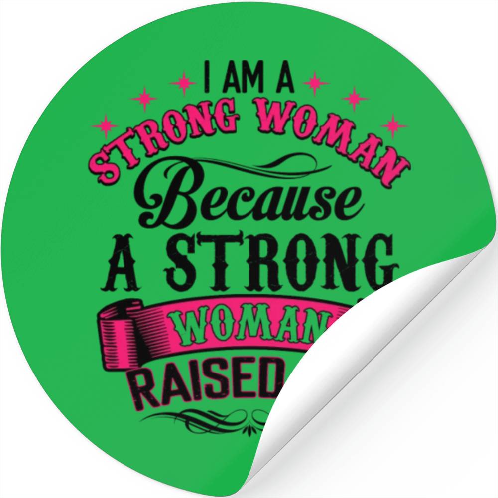 I'm A Strong Woman A Strong Woman Raised Me Designed & Sold By DaviRamos