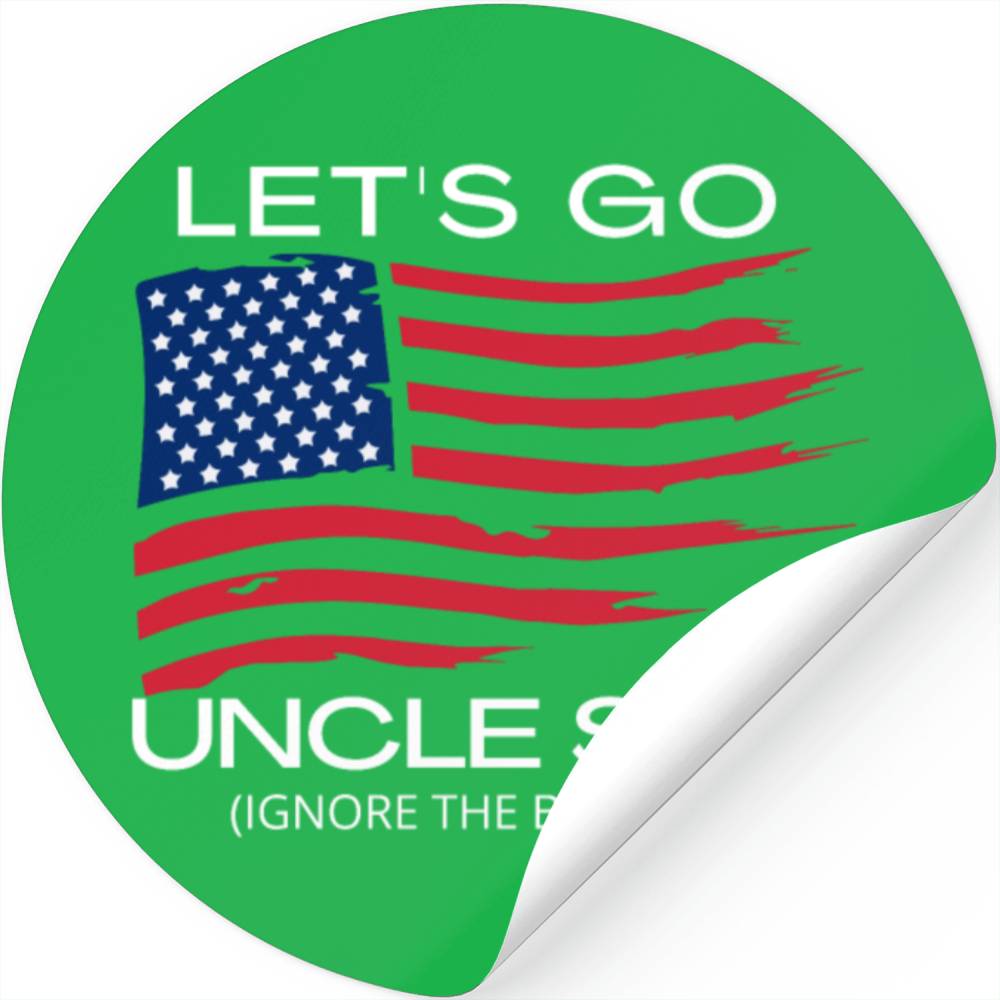 Let's Go Uncle Sam - Funny 4th Of July Quotes Designed & Sold By ...
