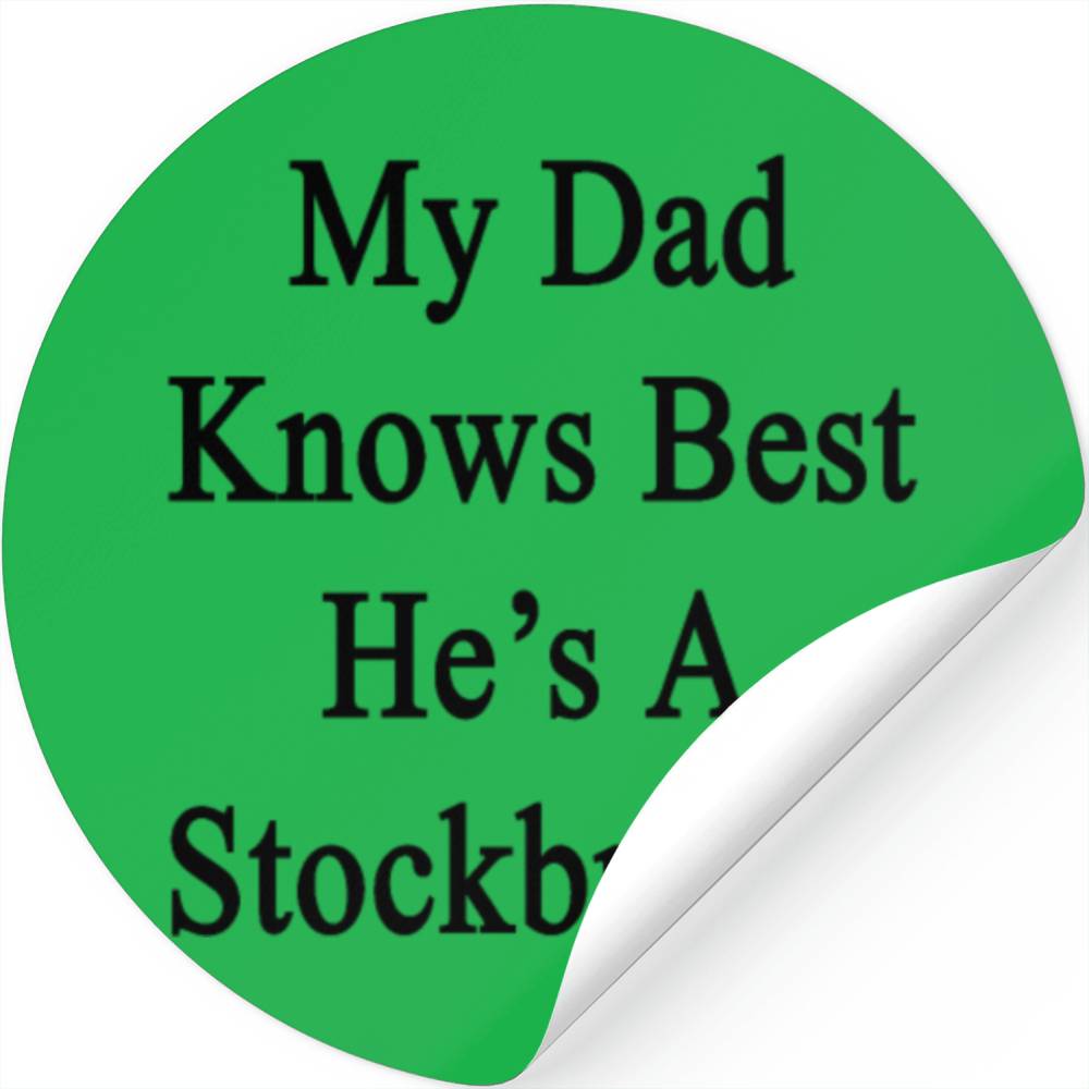 Mydadknowsbesthesastockbroker Designed And Sold By Davstewart