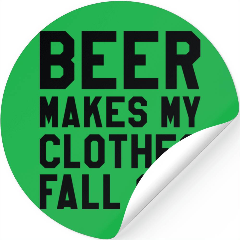 Beer Makes My Clothes Fall Off Designed & Sold By Aman Kumar