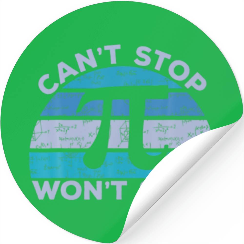 Funny Can't Stop Pi Won't Stop Pi Math 3.14 Pi Day Stickers Designed ...