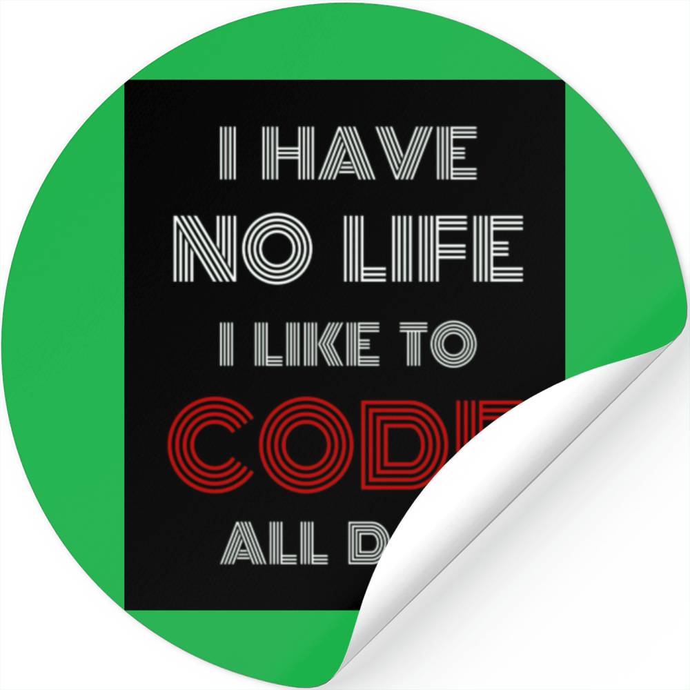 I Have No Life I Like To Code Stickers Designed & Sold By Erick Y ...