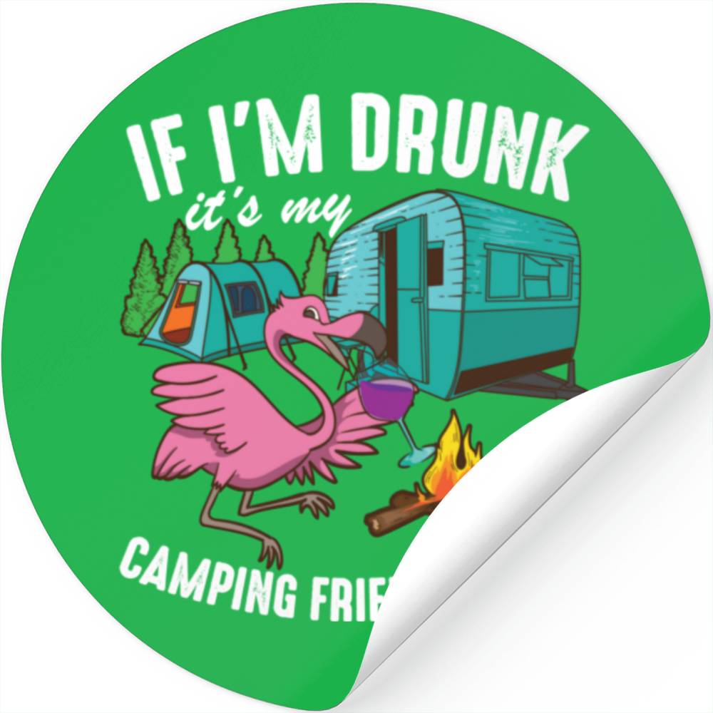 Funny If I'm Drunk It's My Friend's Fault Cool Cam Stickers Designed ...