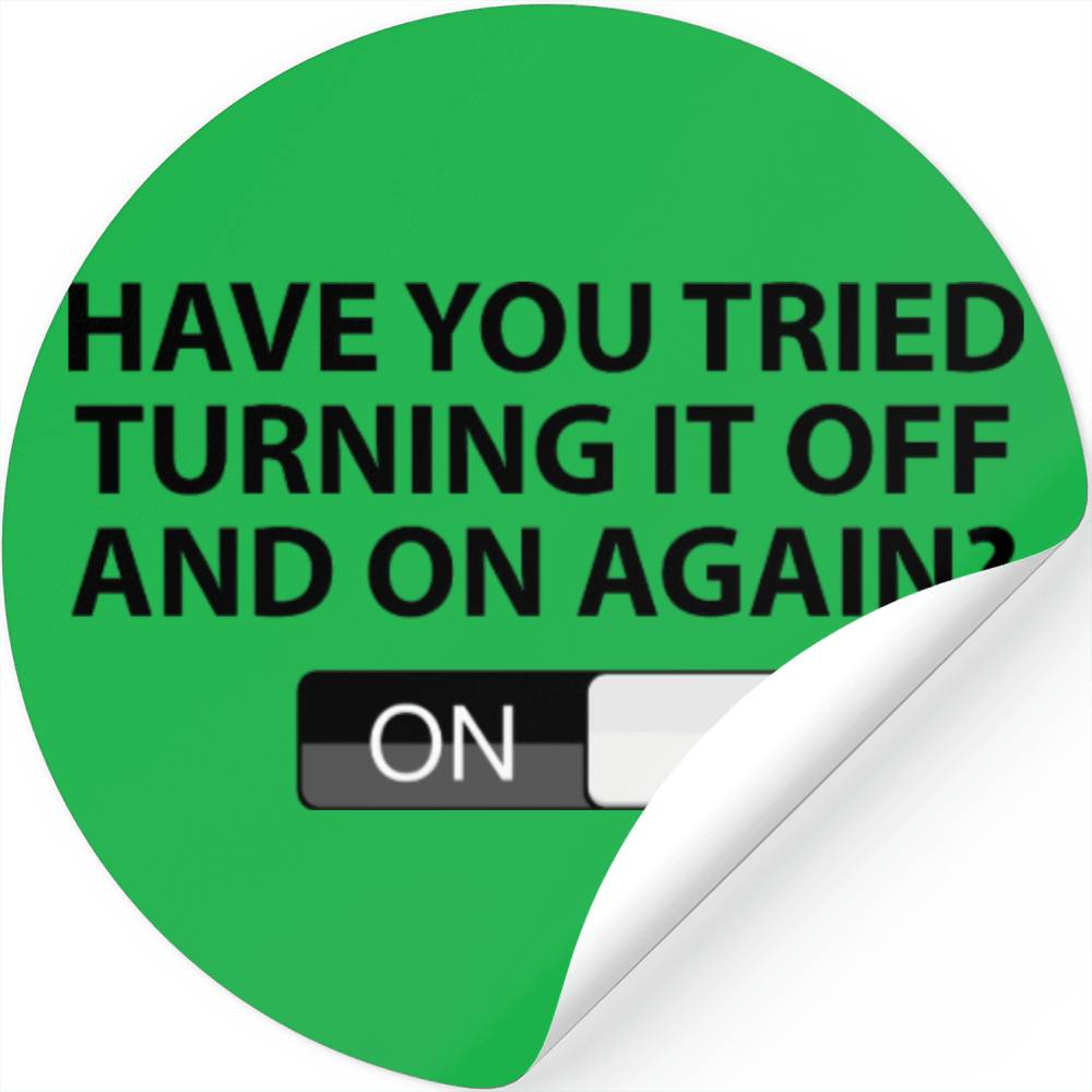 Have You Tried Turning It On And Off Again? Stickers Designed & Sold By ...