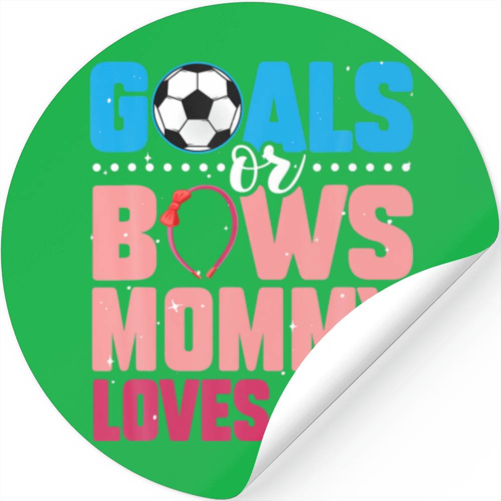 Goals Or Bows Mommy Loves You Funny Baby Gender Re Stickers Designed ...