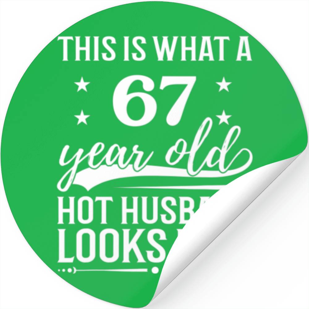 Mens 67 Year Old Hot Husband Looks Like Birthday Stickers Designed ...