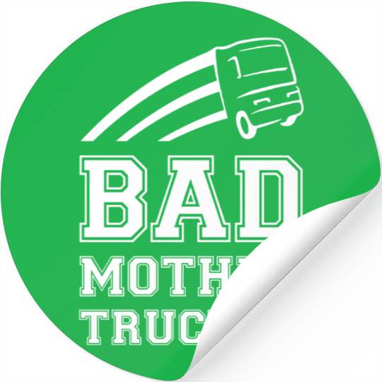 Bad Mother Trucker Truck Lorry HGV Driver Scania V Stickers Designed ...