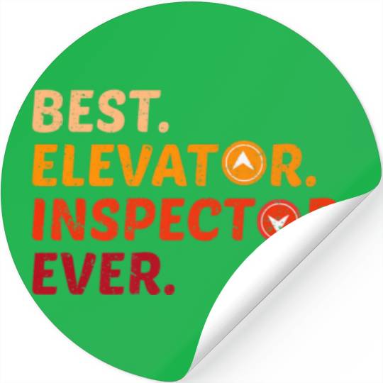 Best Elevator Inspector Ever Design For Elevator T Stickers Designed ...