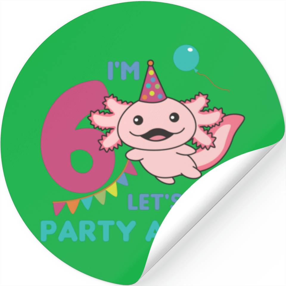 6th Birthday Axolotl Six Year Old Sweet Axolotls Stickers Designed ...