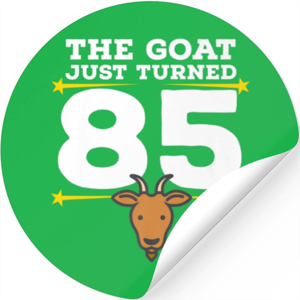 The Goat Just Turned 85 - 85Th Birthday Goat Theme Stickers Designed ...