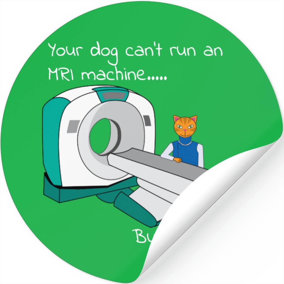 Punny Dogs Can't Run An MRI But CATscan Stickers Designed & Sold By ...