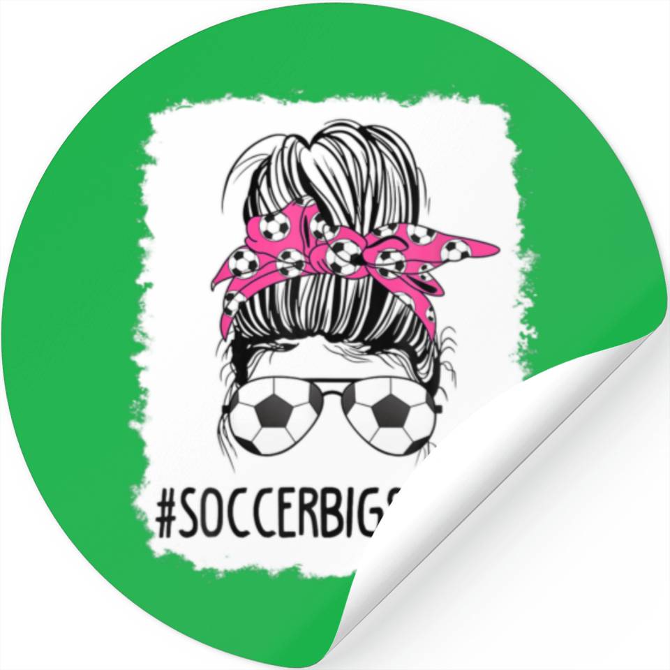 Bleached Soccer Big Sister Life Messy Bun Hair Soc Stickers Designed ...