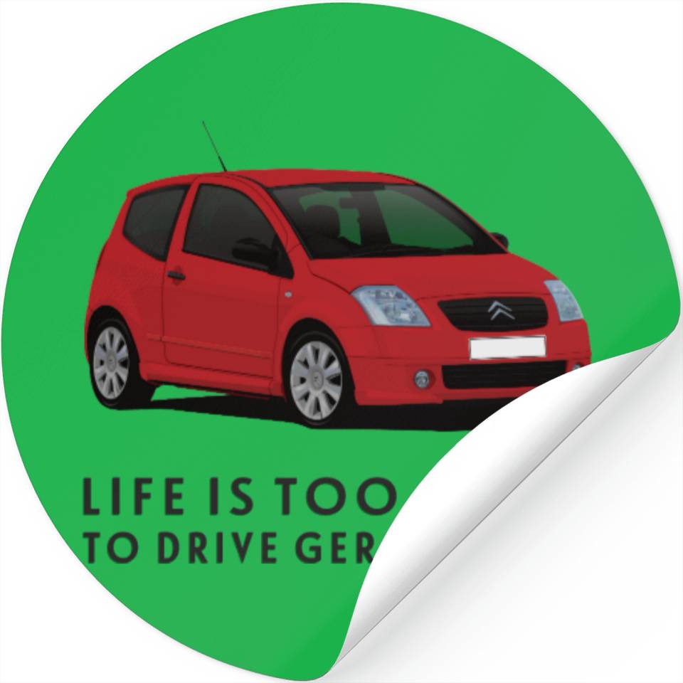 Life Is Too Short To Drive German Cars, C2 Stickers Designed & Sold By ...