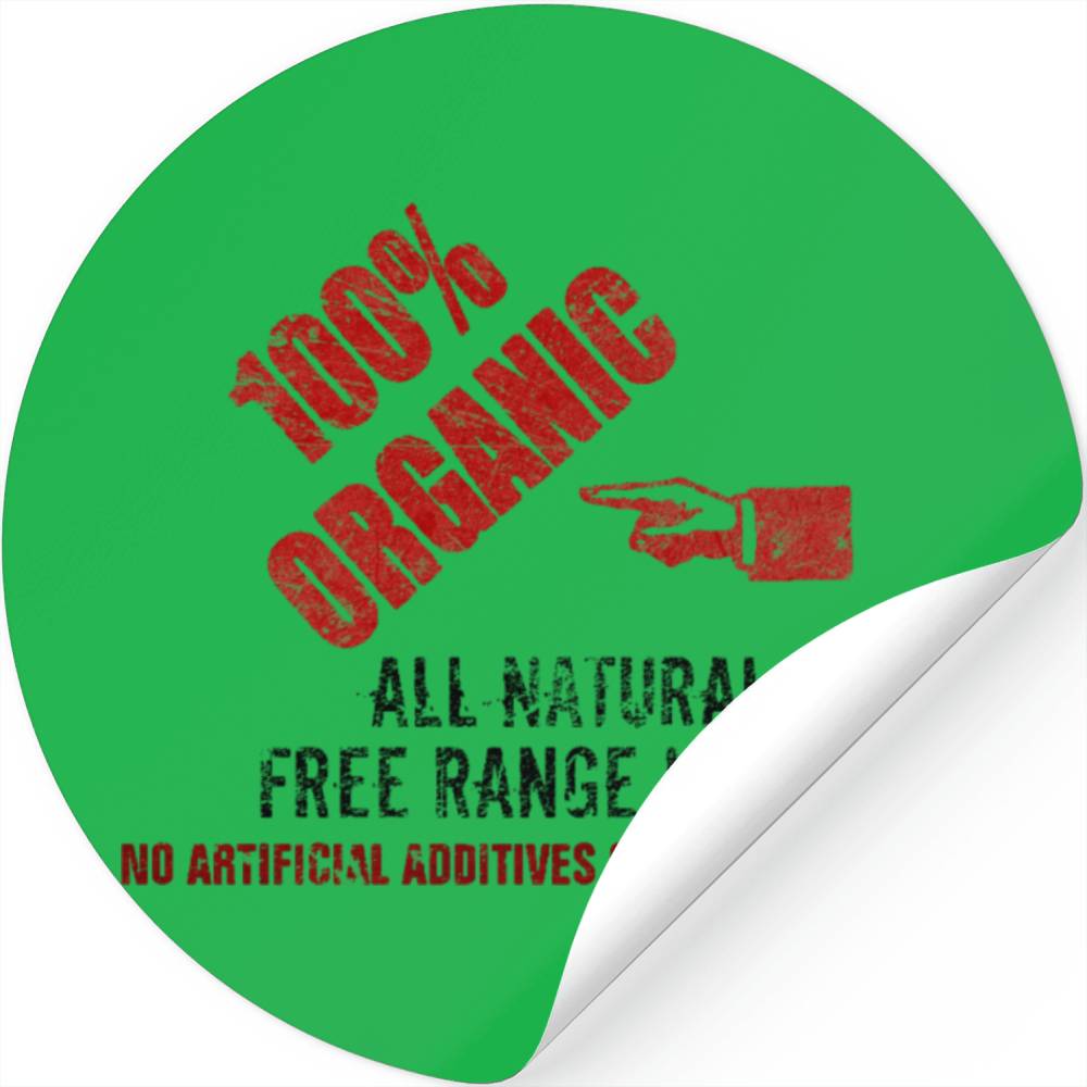 100% Organic All Natural Free Range Human