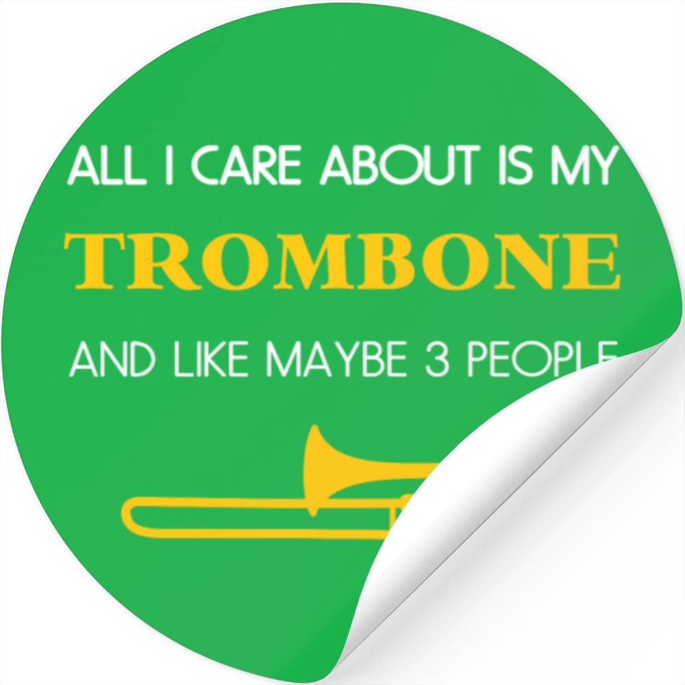 Trombone - All I Care About Is My Trombone And Lik