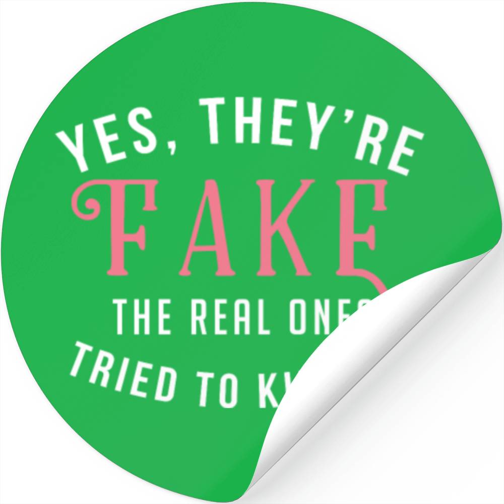 Yes They Are Fake The Real One Tried To Kill Me