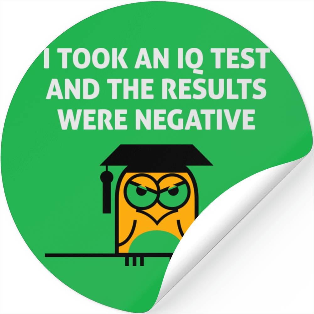 I Took An IQ Test And The Result Were Negative!