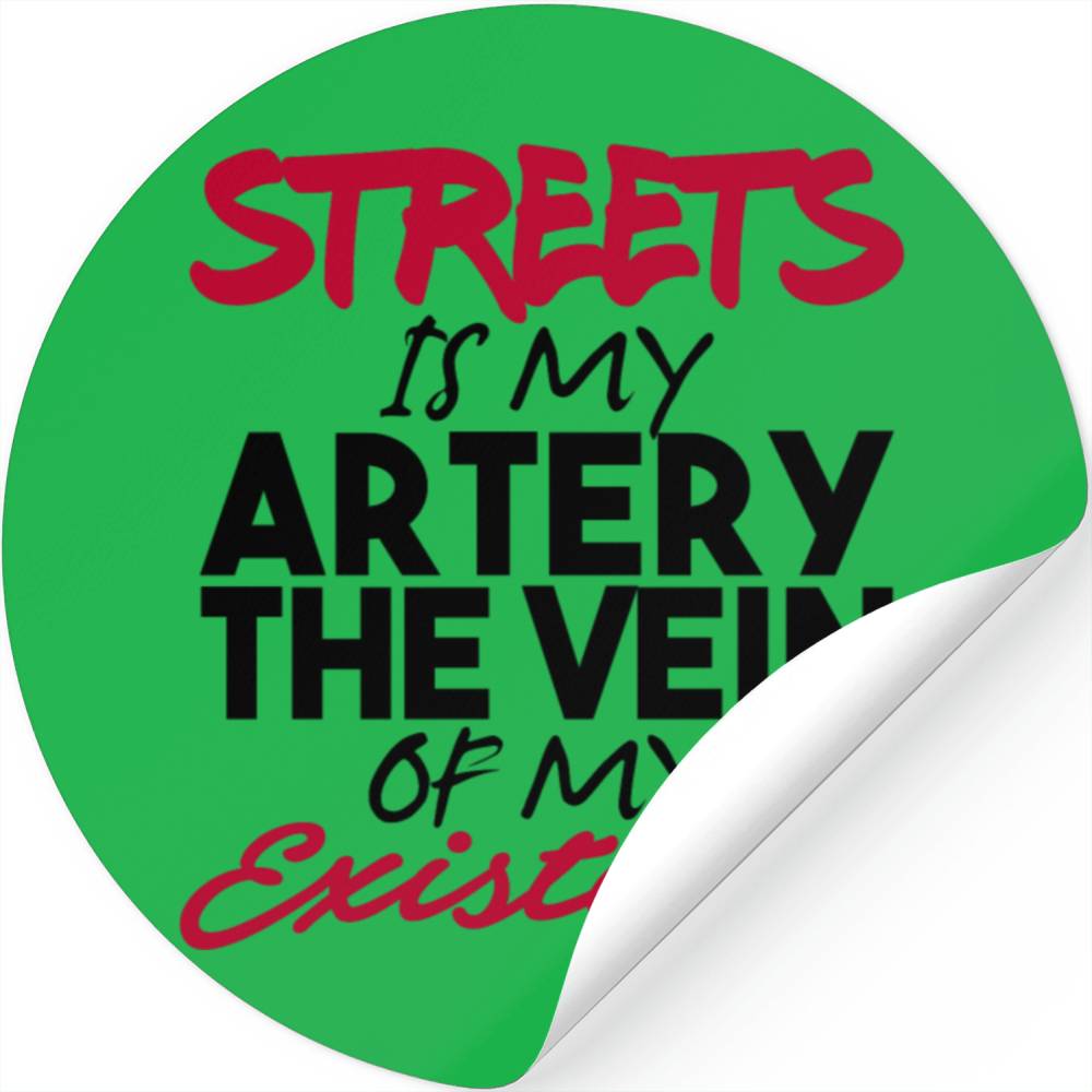 Street Is My Artery The Vein Of My Existence
