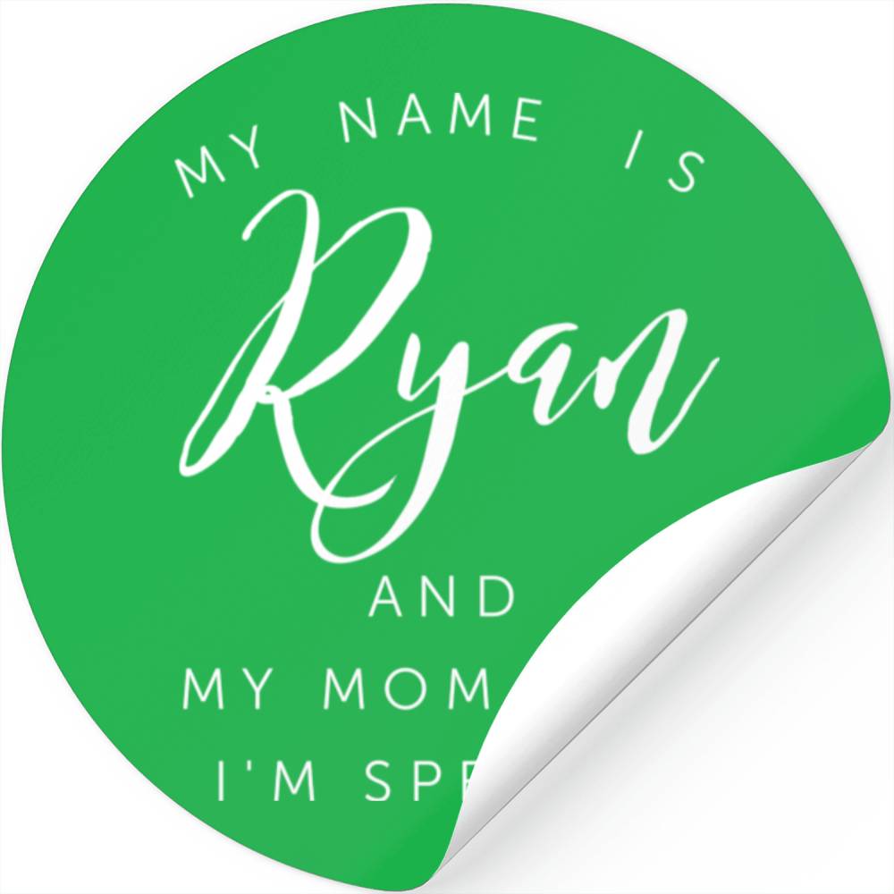 My Name Is Ryan And My Mom Said I'm Special