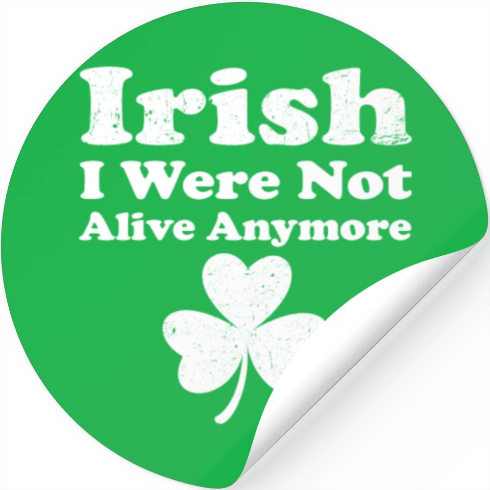 Irish I Were Not Alive Anymore Ireland Clover Fun