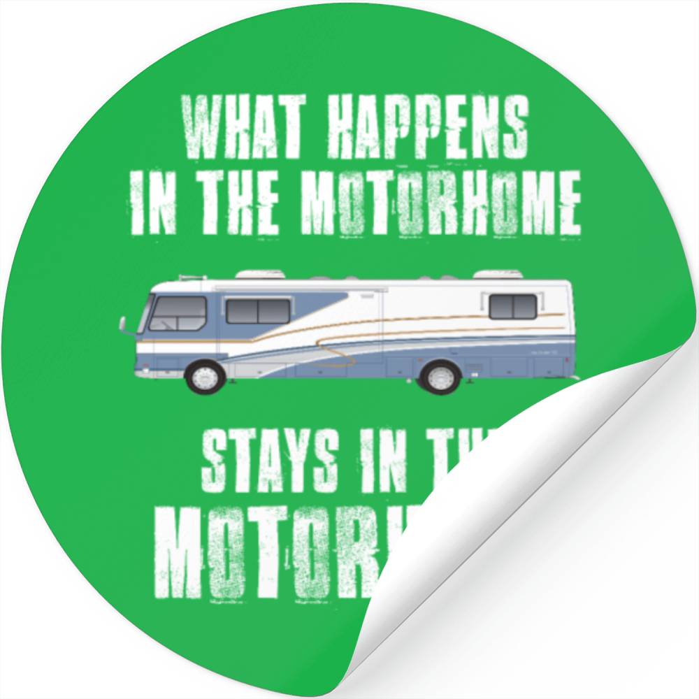 What Happens In Motorhome Stays In The Motorhome Stickers
