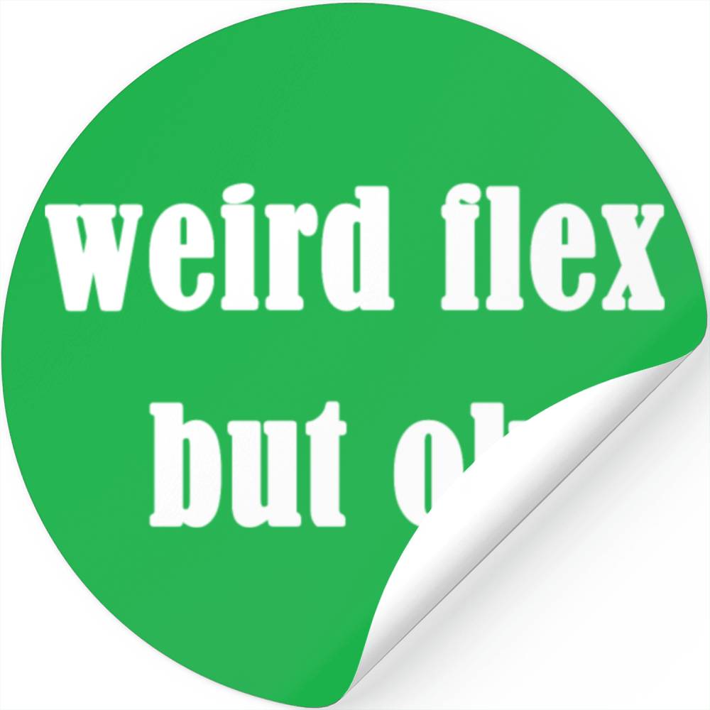 Weird Flex But Ok Meme Internet Weirdo Funny