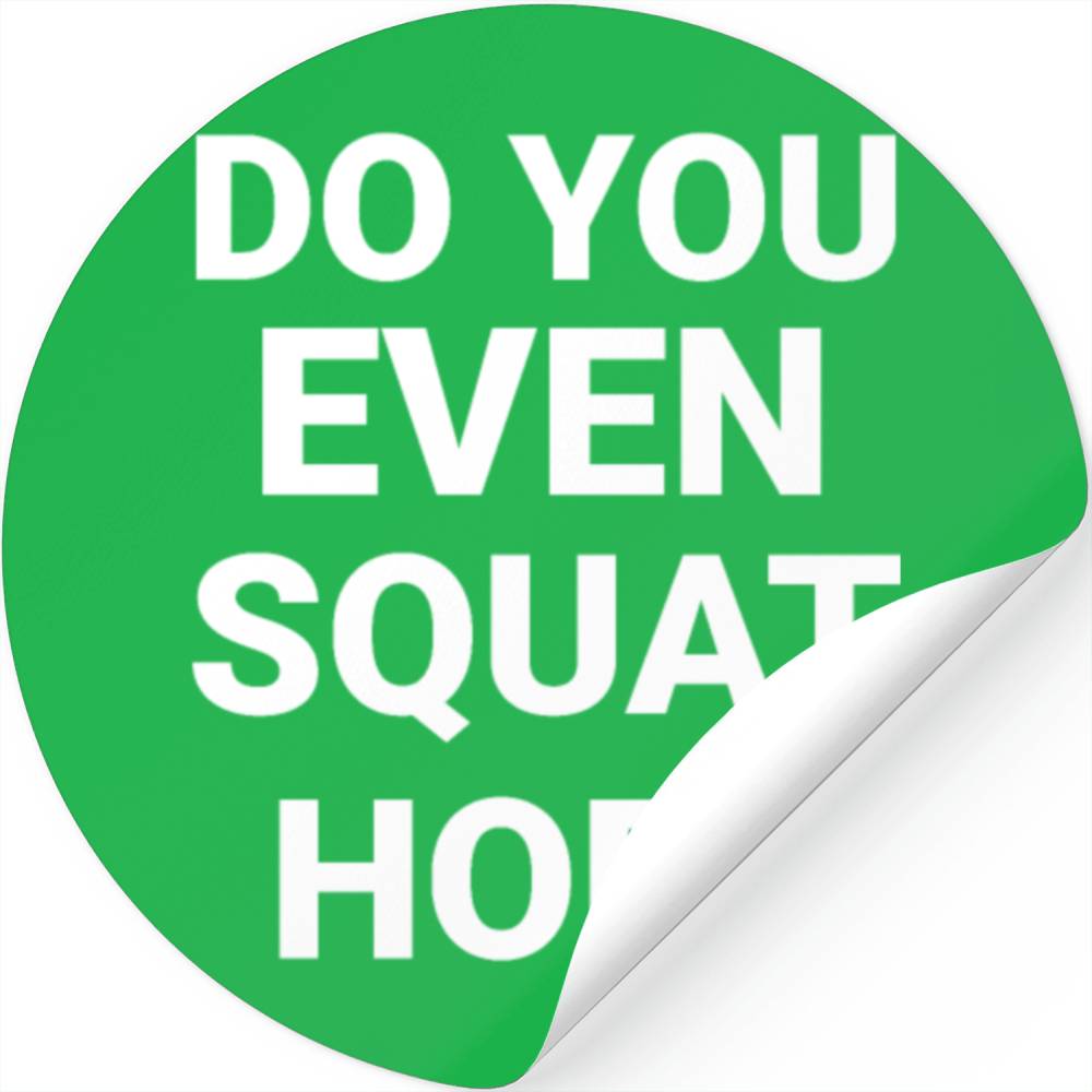 Do You Even Squat Hoe?
