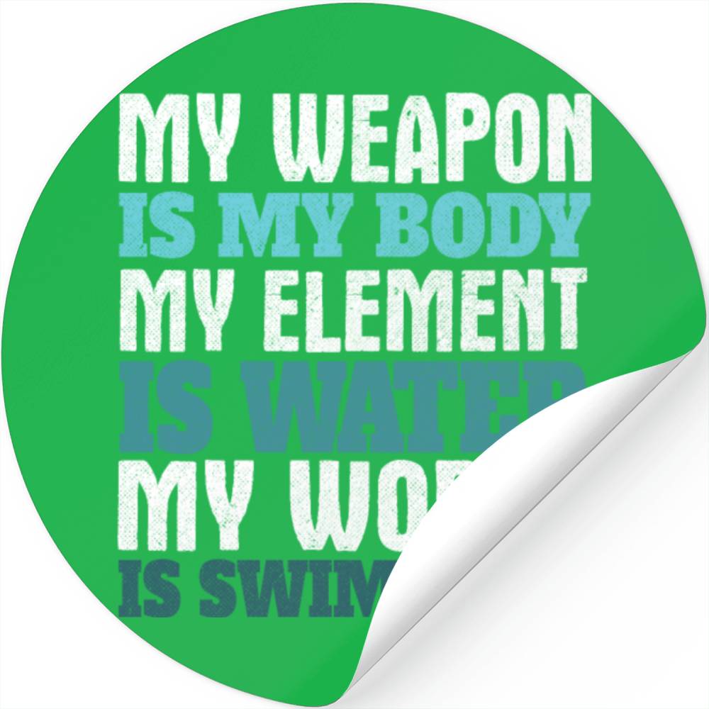 My Weapon Is My Body My Element Is Water My World