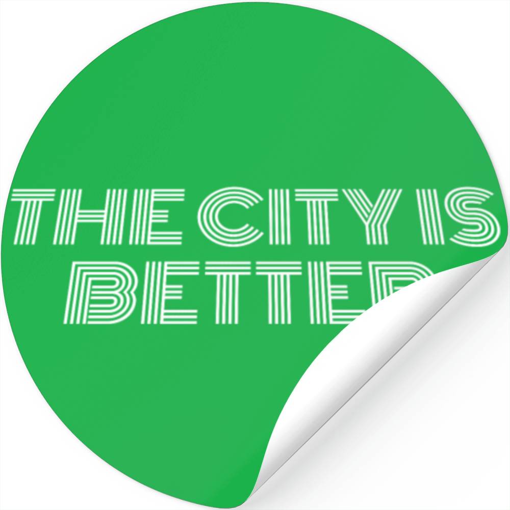 THE CITY IS BETTER