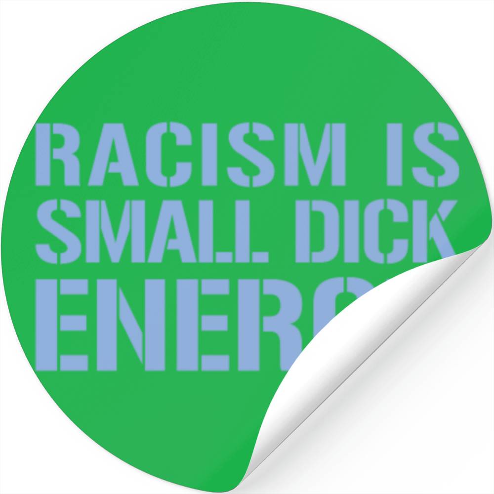 Racism Is Small Dick Energy I Anti Racism Fascism