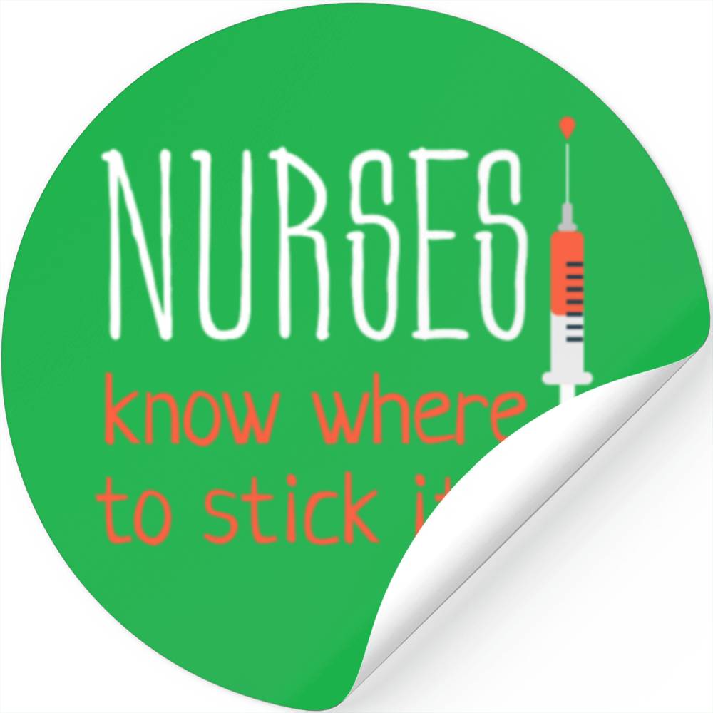 Nurse Nurses Know Where To Stick It