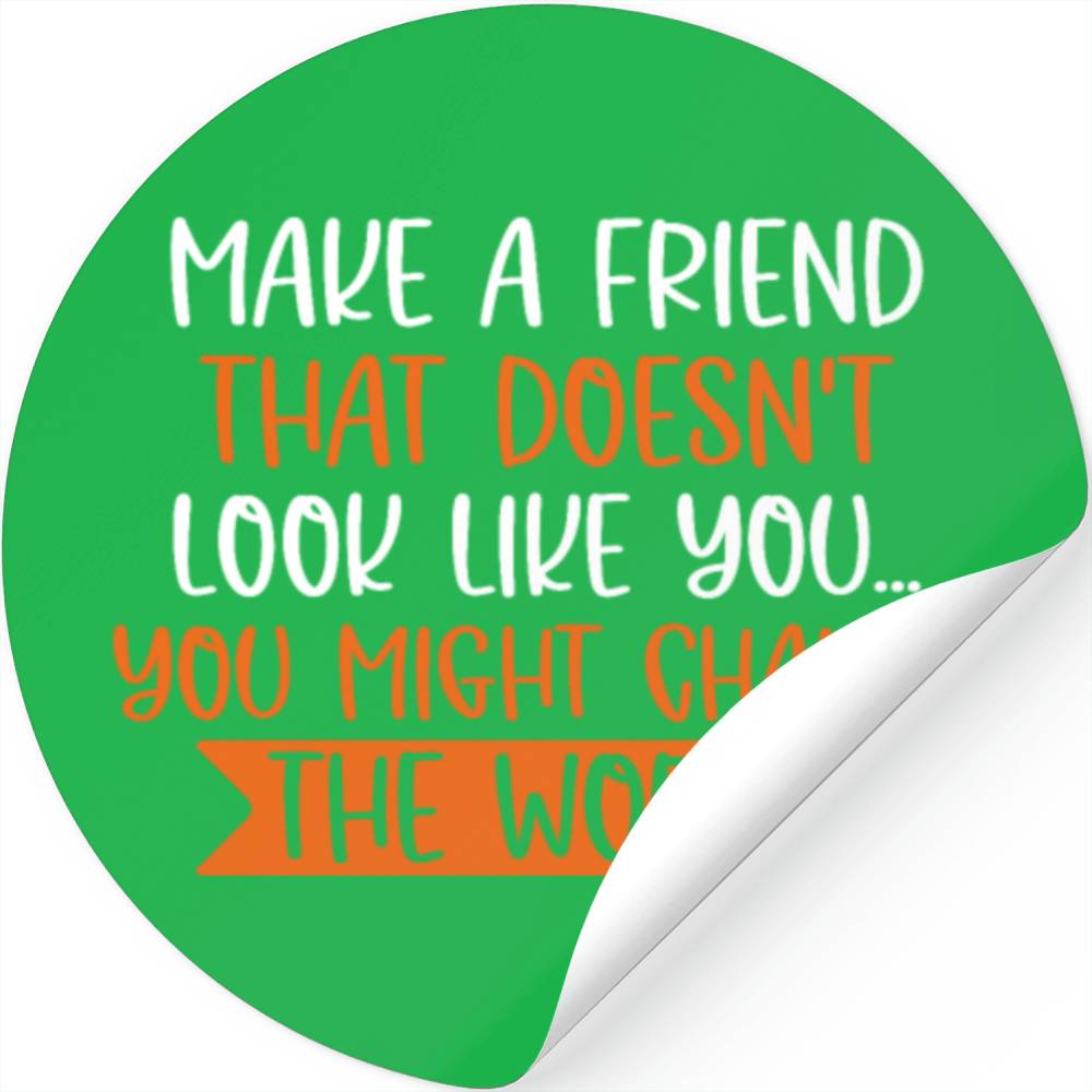 Make A Friend That Doesn't Look Like You