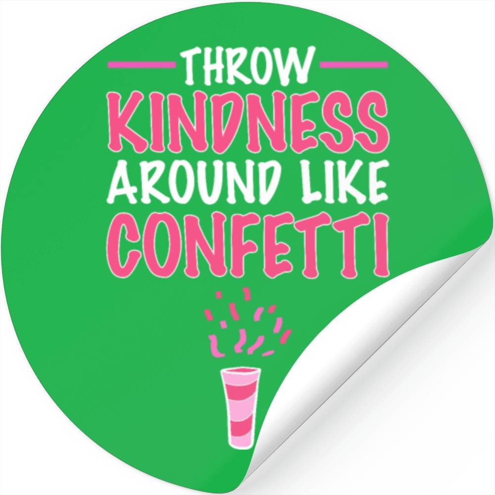 Anti Bullying Throw Kindness Around Like Confetti