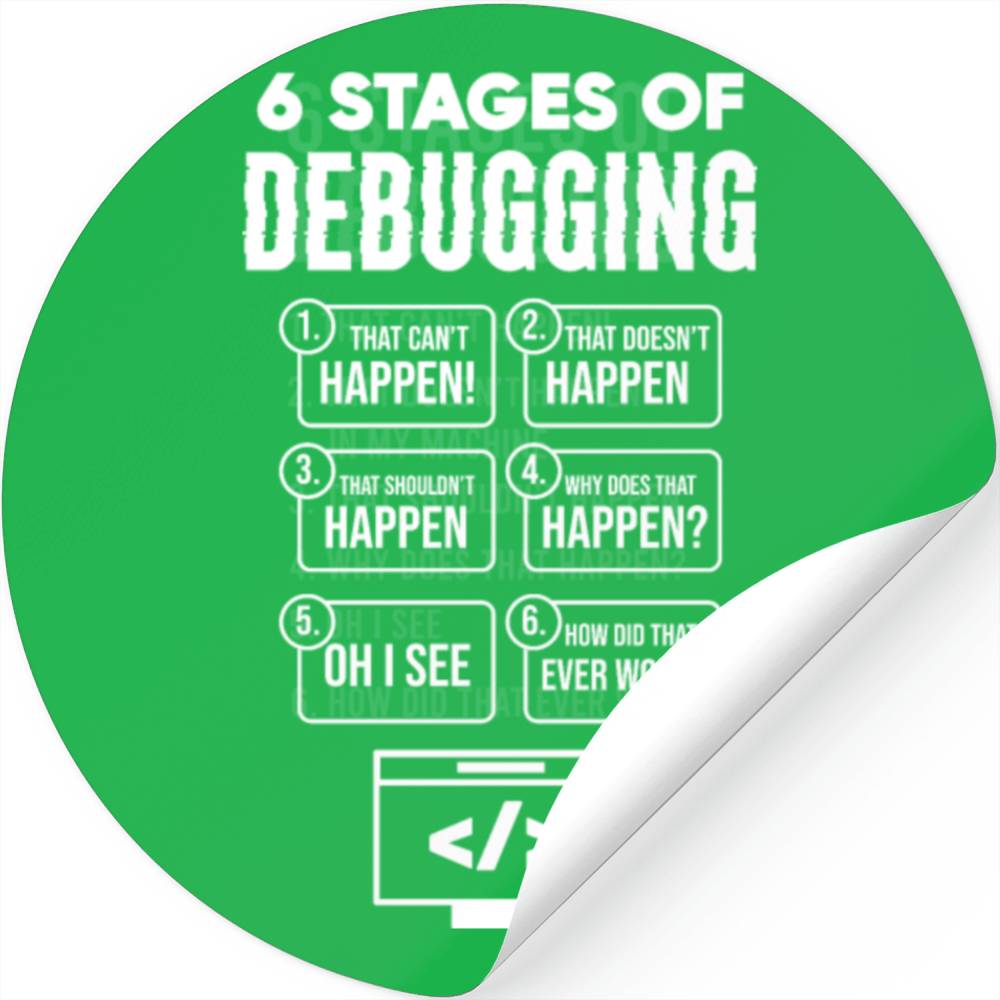 Coding Programming 6 Stages Of Debugging Designed And Sold By Evan Moore
