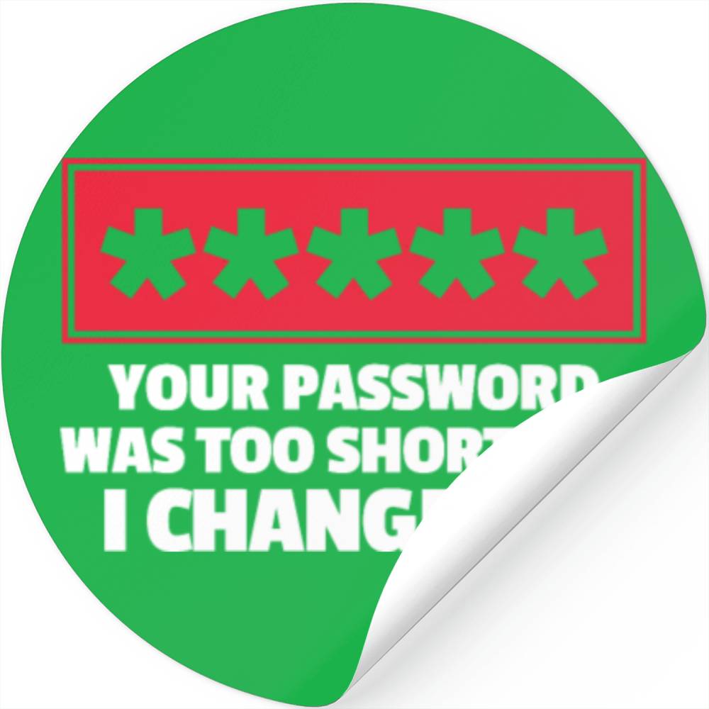Your Password Was Too Short So I Changed It