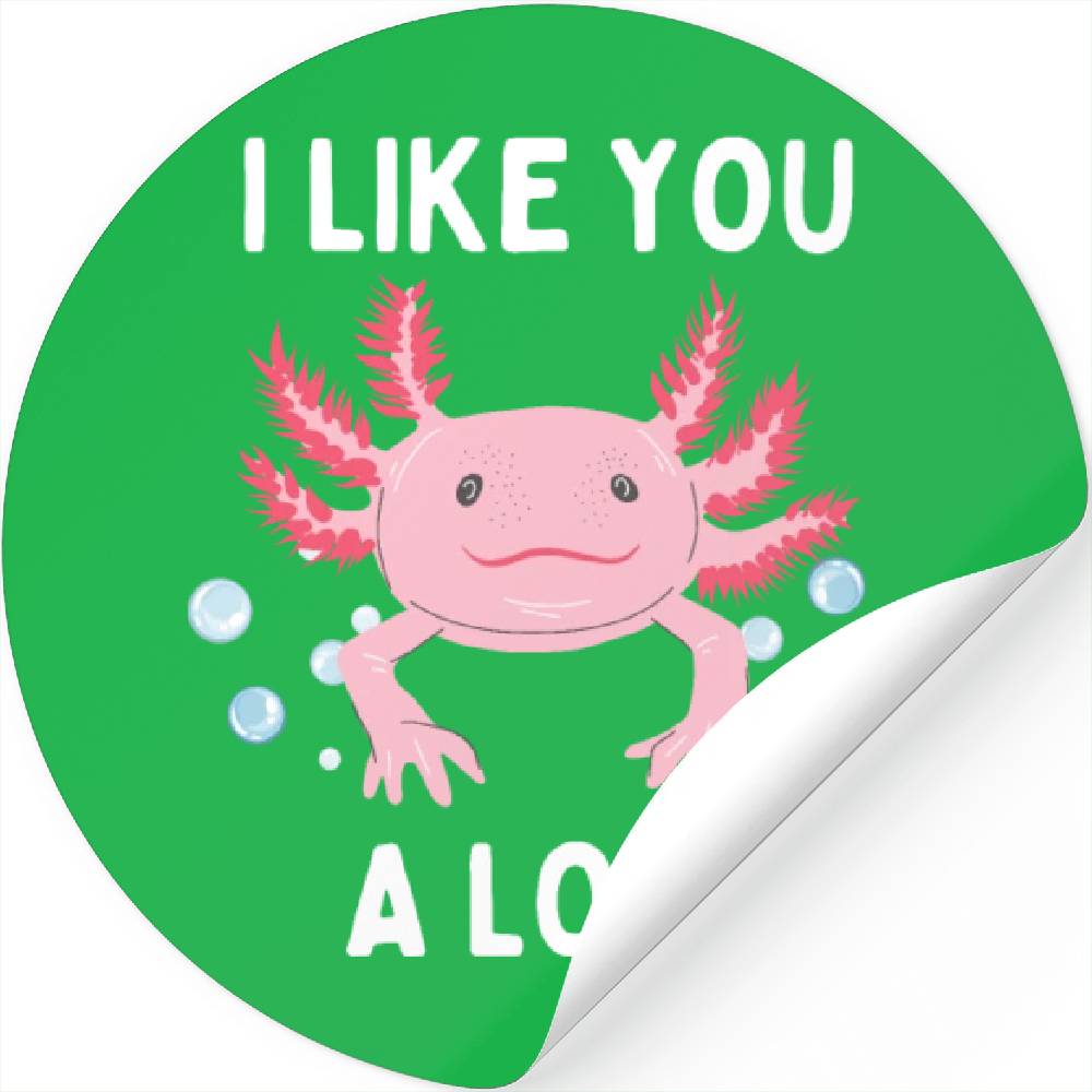 I Like You A Lotl - Funny Axolotl I Like You A Lotl - Funny Axolotl