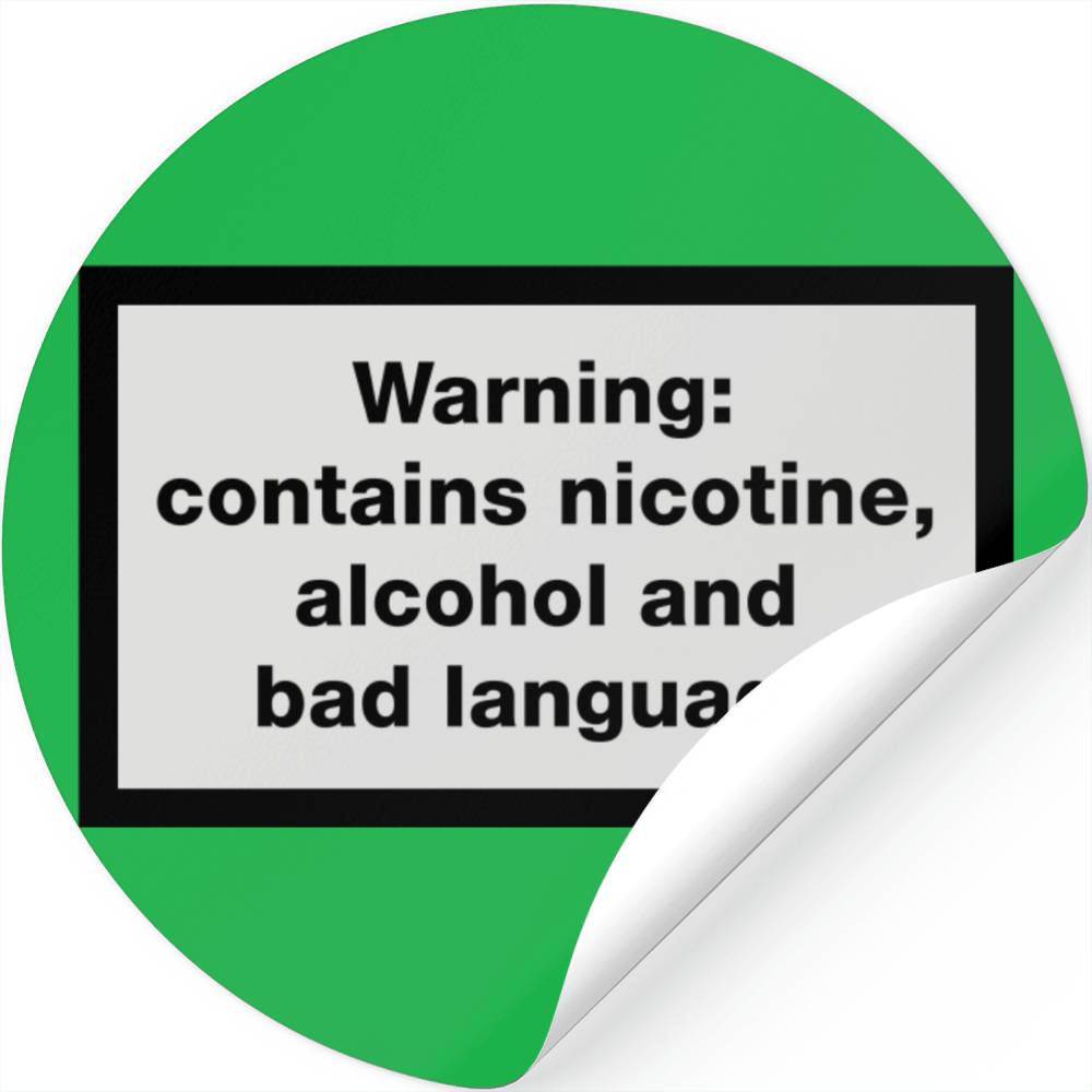 Warning: Contains, Nicotine, Alcohol And Bad