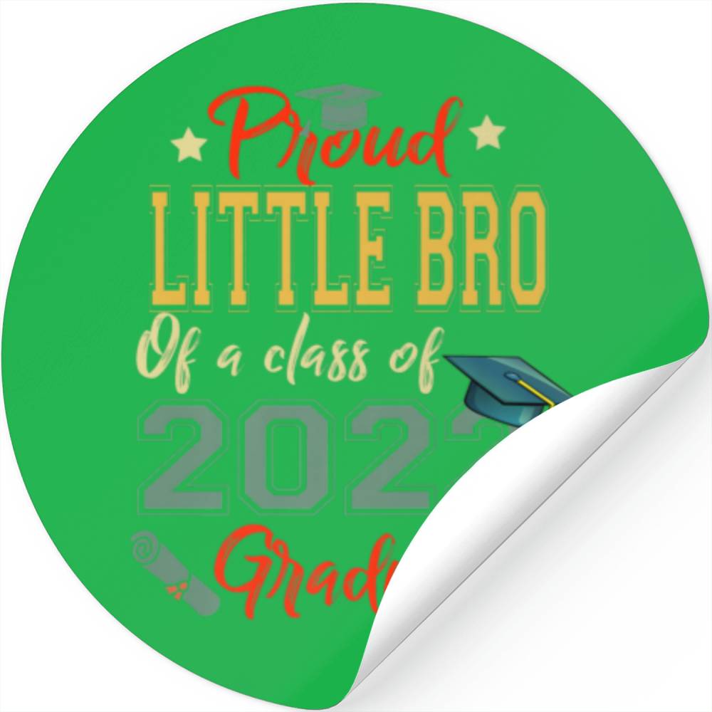Proud Little Bro Of A 2022 Graduate Class Of 2022 Stickers