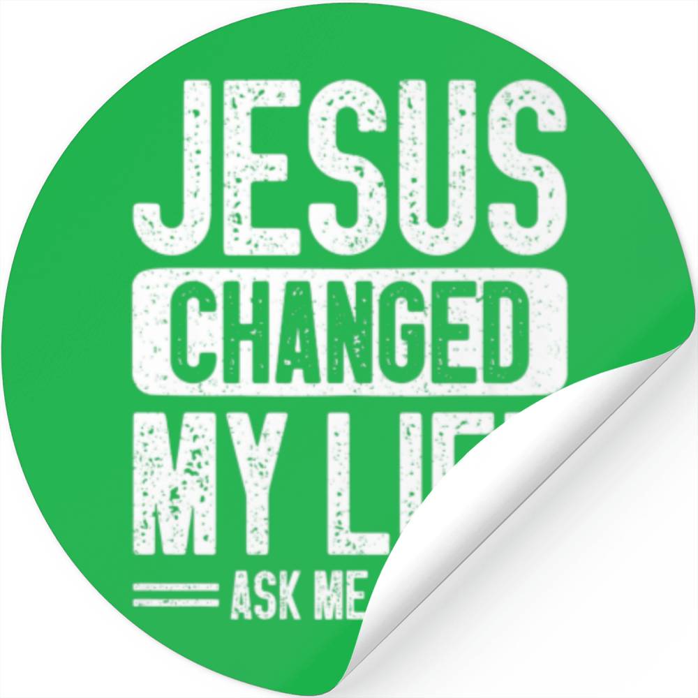Jesus Changed My Life Asked Me How | Christ Jesus Stickers