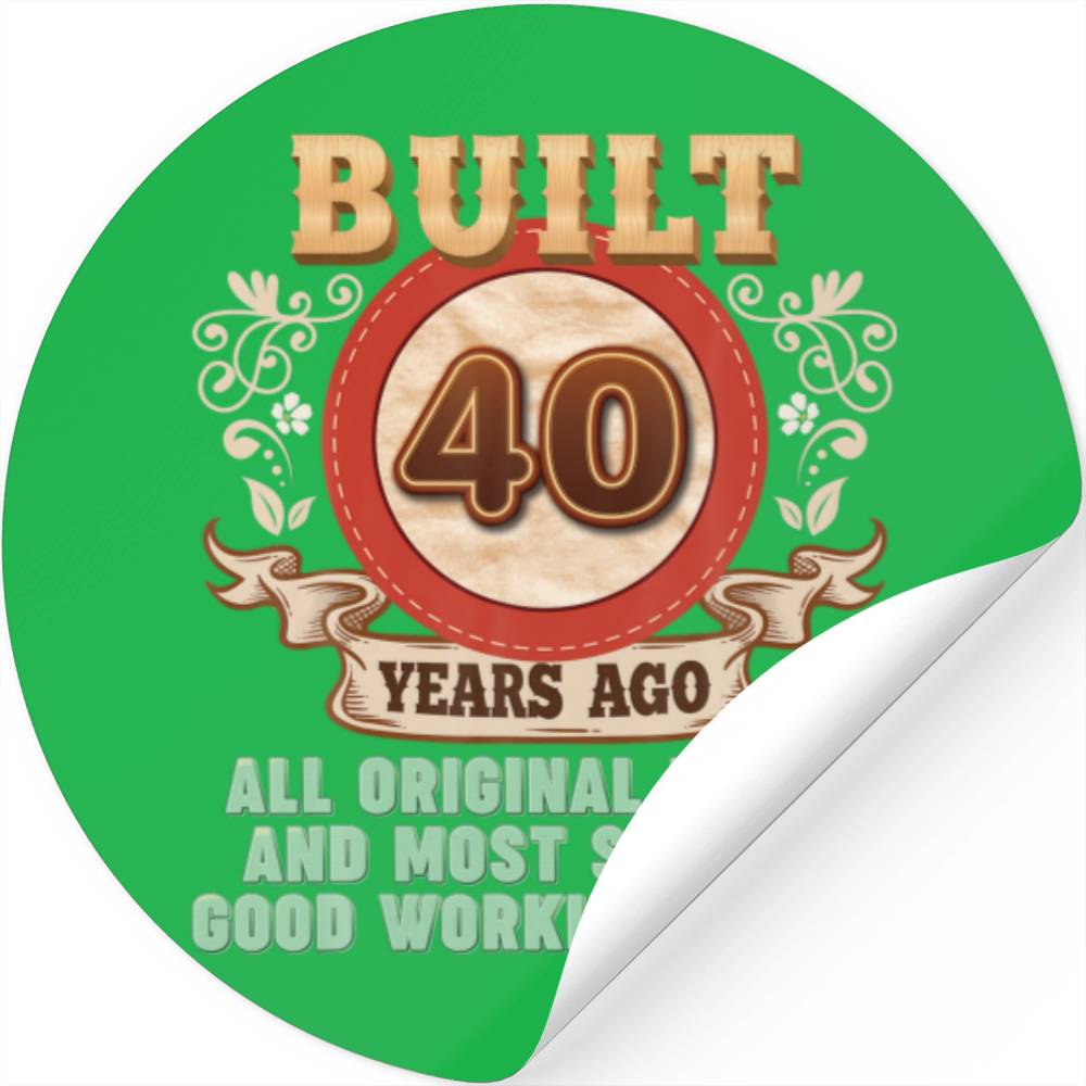 Built 40 Years Ago All Original Parts 40Th Birthda Stickers