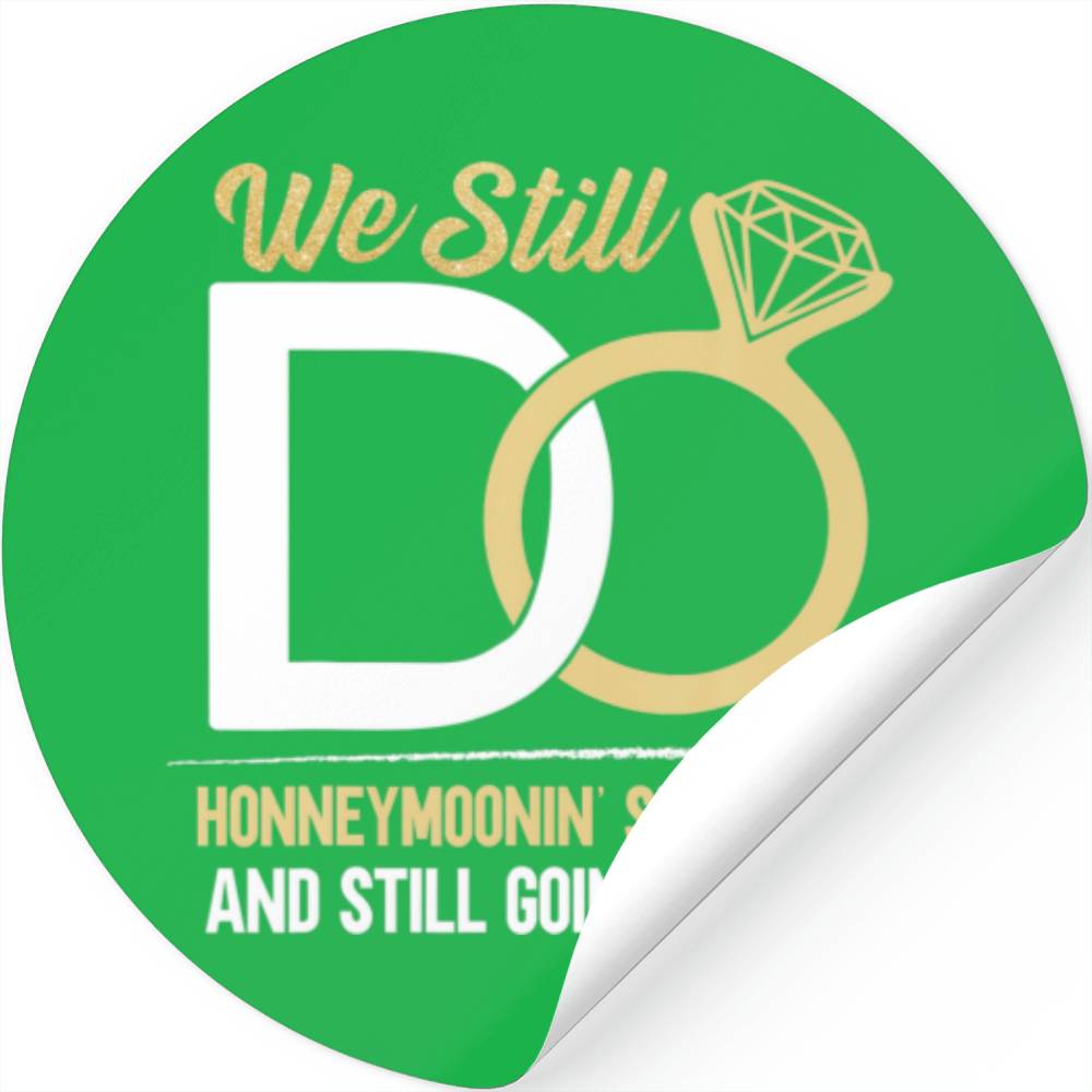 Wedding Anniversary We Still Do Honeymooning Since Stickers